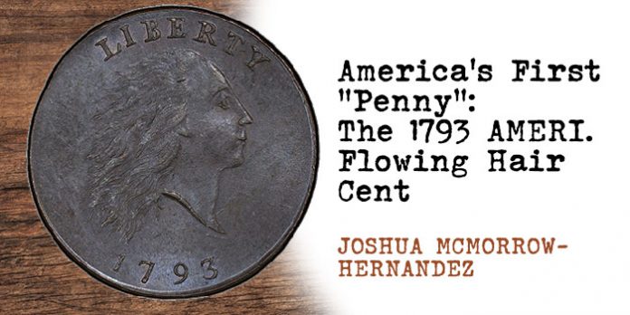 America’s First “Penny”: The 1793 AMERI. Flowing Hair Cent