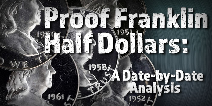 Proof Franklin Half Dollars: A Date-by-Date Analysis